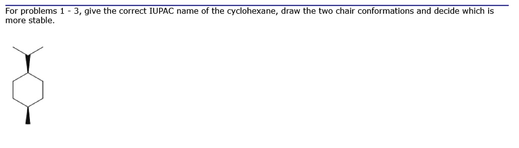 SOLVED: For problems 1 3, give the correct IUPAC name of the ...
