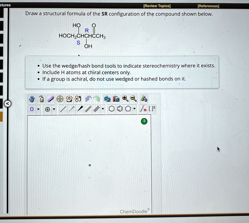 draw a structural formula of the sr configuration of the compound shown ...
