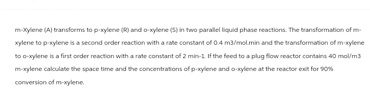 SOLVED: m-Xylene (A) transforms to p-xylene (R) and o-xylene (S) in two ...