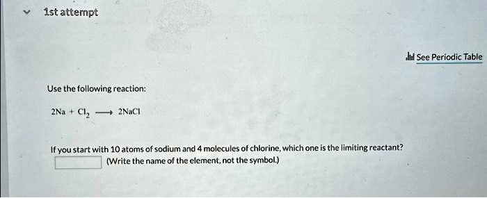 SOLVED: 1st attempt: Use the following reaction: 2Na + Cl₂ → 2NaCl If ...