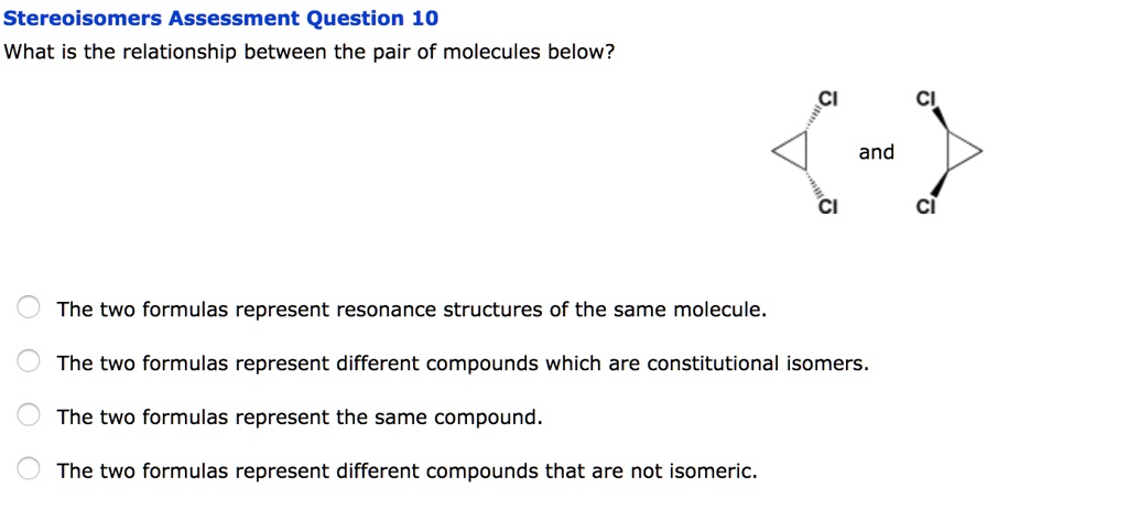 SOLVED: Stereoisomers Assessment Question 10 What is the relationship between the pair of ...