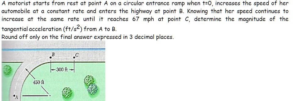 motorist starts from rest at point a on a circular entrance ramp when t ...