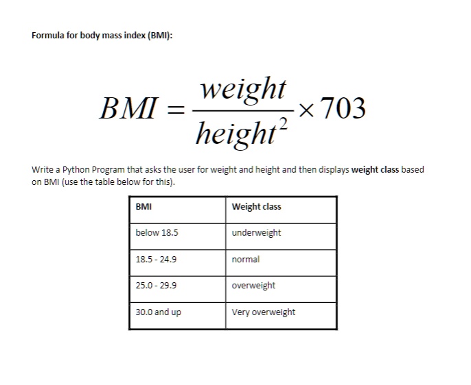 SOLVED: Formula for body mass index (BMI) weight BMI = x 703 height' Write a Python Program that ...