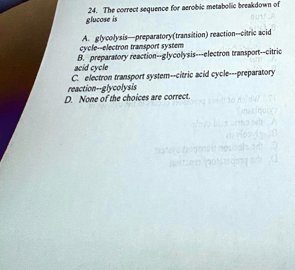 24. The correct sequence for aerobic metabolic breakdown of glucose is ...