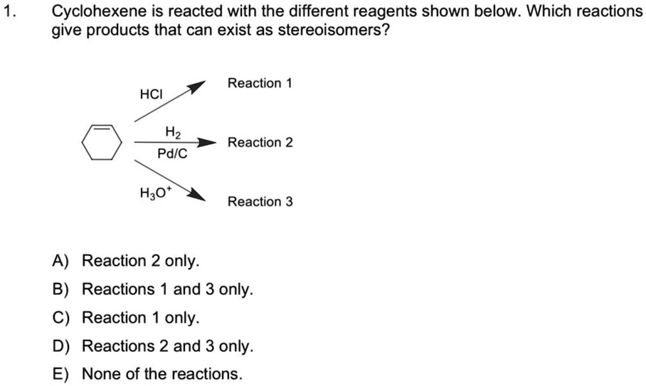 SOLVED: Cyclohexene is reacted with the different reagents shown below ...