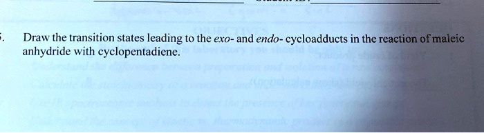 SOLVED:Draw the transition states leading to the exo- and endo ...