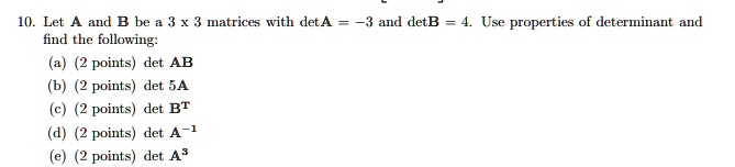 SOLVED: Let and B be 3 matrices with detA find the following: points ...