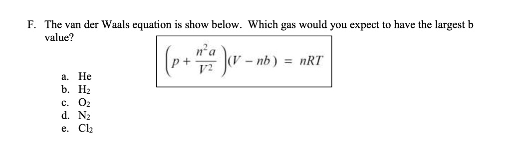 SOLVED: The van der Waals equation is show below Which gas would you ...