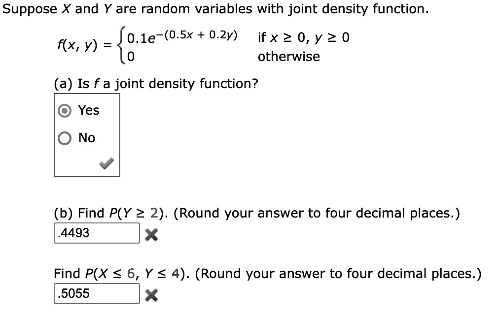 SOLVED: Suppose X and Y are random variables with joint density function. 0.1e-(0.5x + 0.2y) if ...