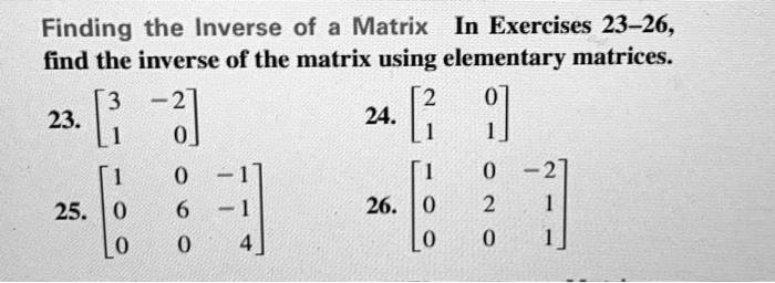 SOLVED: Finding the Inverse of a Matrix In Exercises 23-26, find the ...