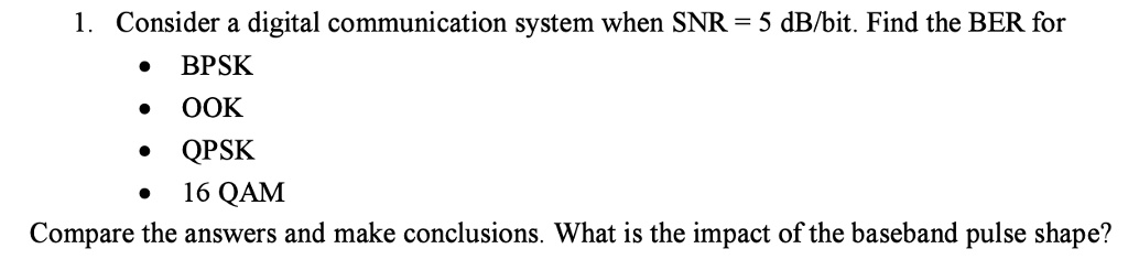 1. Consider a digital communication system when SNR = 5 dB/bit. Find ...