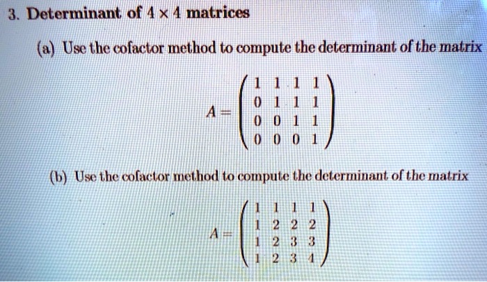 SOLVED:Determinant of 4 X A matrices (a) Usc the cofactor method to ...