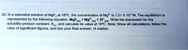 22 in a saturated solution ol mgf at 18c iho concentration ol mg is ...