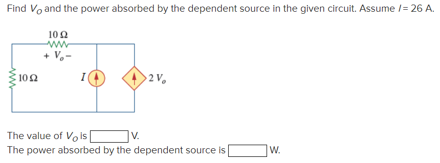 SOLVED: Find VO and the power absorbed by the dependent source in the given circuit. Assume I=26 ...