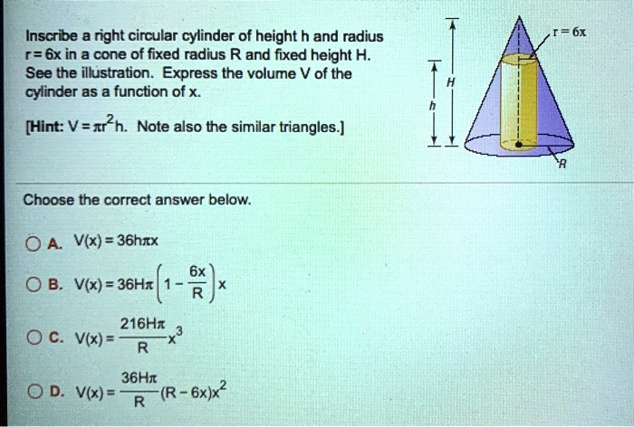 inscribe a right circular cylinder of height h and radius 6x in a cone ...