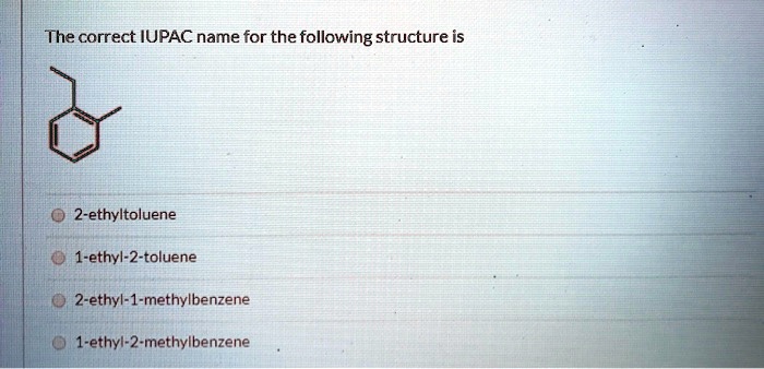 SOLVED:The- correct IUPAC name for the following structure is 2 ...