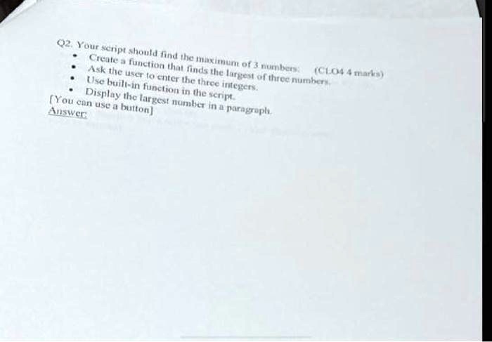 SOLVED: Create a function that finds the largest of three numbers. Use a built-in function in ...
