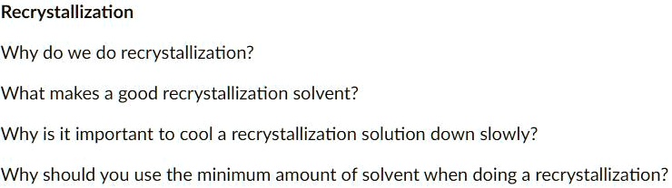 Recrystallization Why do we do recrystallization? What makes a good recrystallization solvent ...