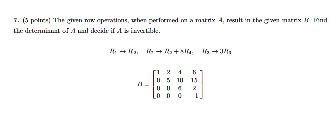 SOLVED: The given operations, when performed on matrix A, result in the ...
