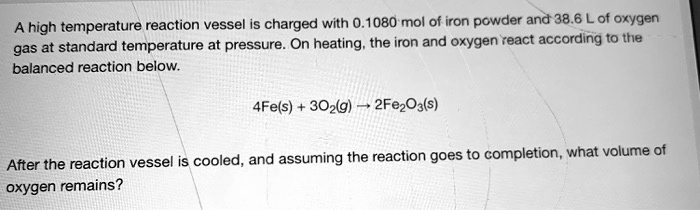 A high temperature reaction vessel is charged with 0.1080 mol of iron ...