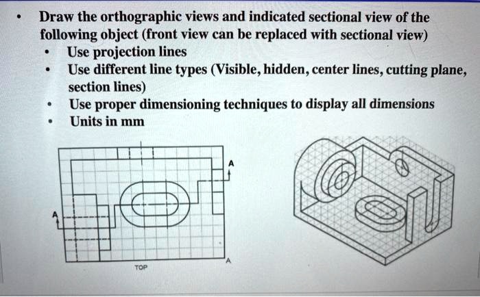 SOLVED: Draw the orthographic views and indicate the sectional view of the following object ...