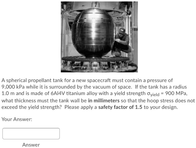 a spherical propellant tank for a new spacecraft must contain pressure ...