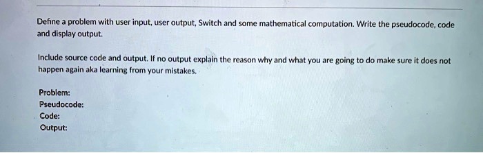 Solved Define A Problem With User Input User Output Switch And Some Mathematical Computation