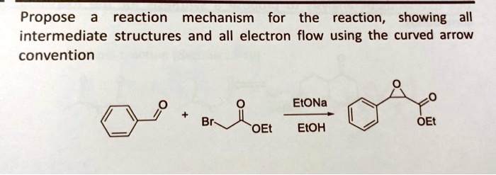 SOLVED: Propose reaction mechanism for the reaction, showing all ...
