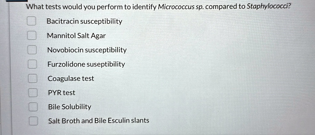 what tests would you perform to identify micrococcus sp compared to ...