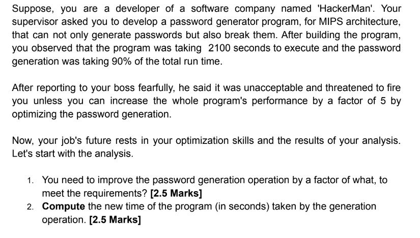 SOLVED: Suppose, you are a developer of a software company named 'HackerMan'. Your supervisor ...