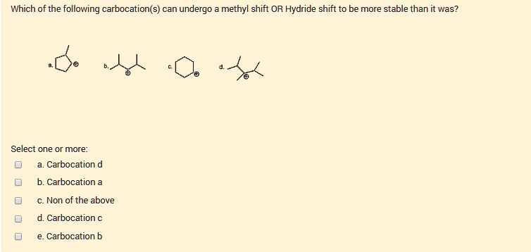 SOLVED: Which of the following carbocation(s) can undergo methyl shift ...