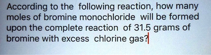 according to the following reaction how many moles of bromine ...