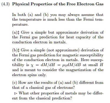 SOLVED: 4.3) Physical Properties of the Free Electron Gas In both (a) and (b), you may always ...