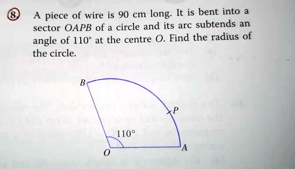 SOLVED: A piece of wire is 90 cm long: It is bent into a sector OAPB of a circle and its arc ...