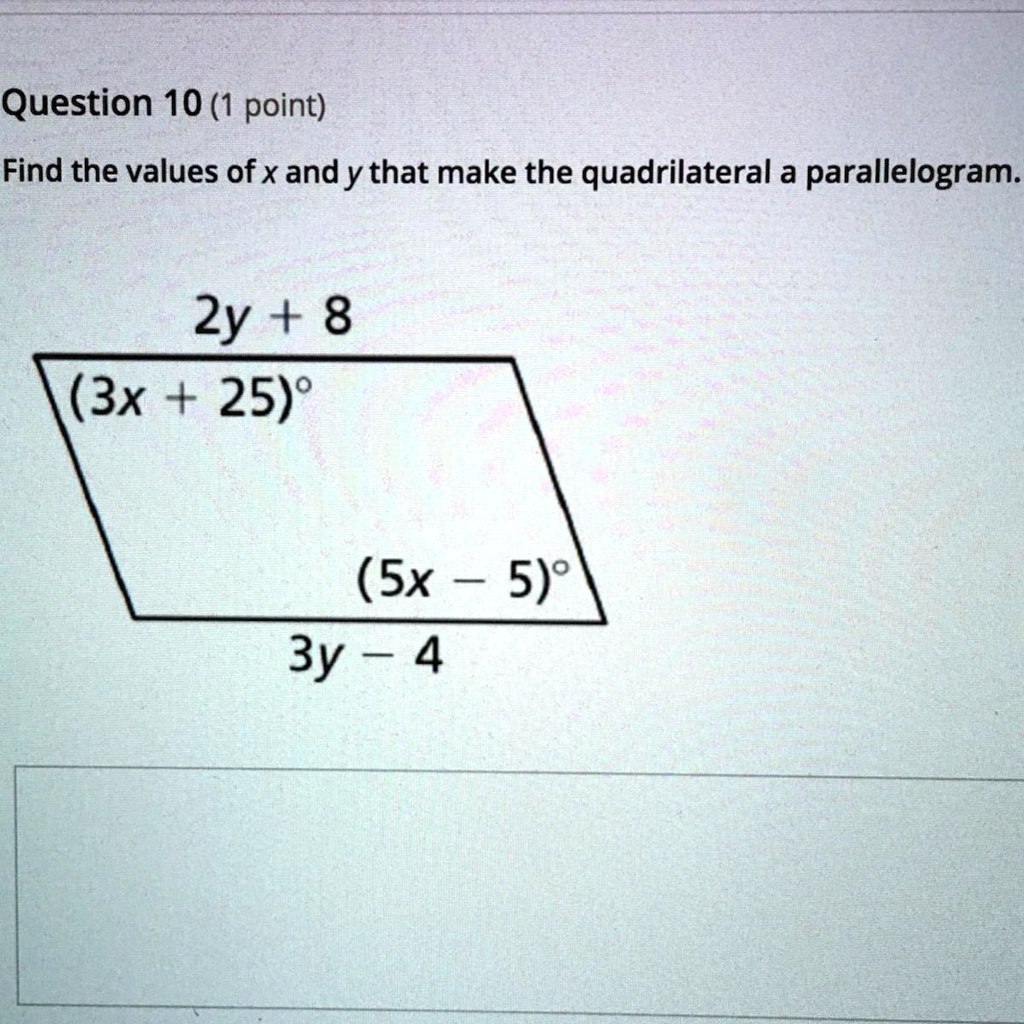 SOLVED: 'Find the values of x and y that make the quadrilateral a parallelogram. Question 10 (1 ...