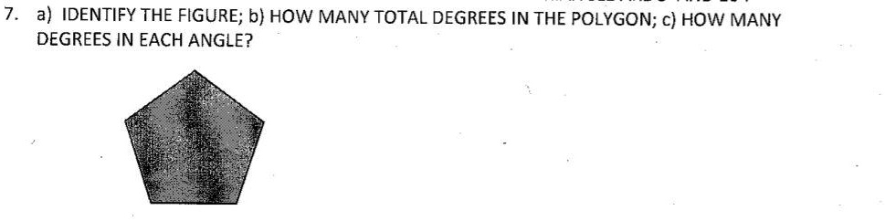 a identify the figure b how many total degrees in the polygon c how ...