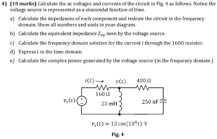 SOLVED: 410 marks. Calculate the AC voltages and currents of the circuit in Fig.4 as follows ...
