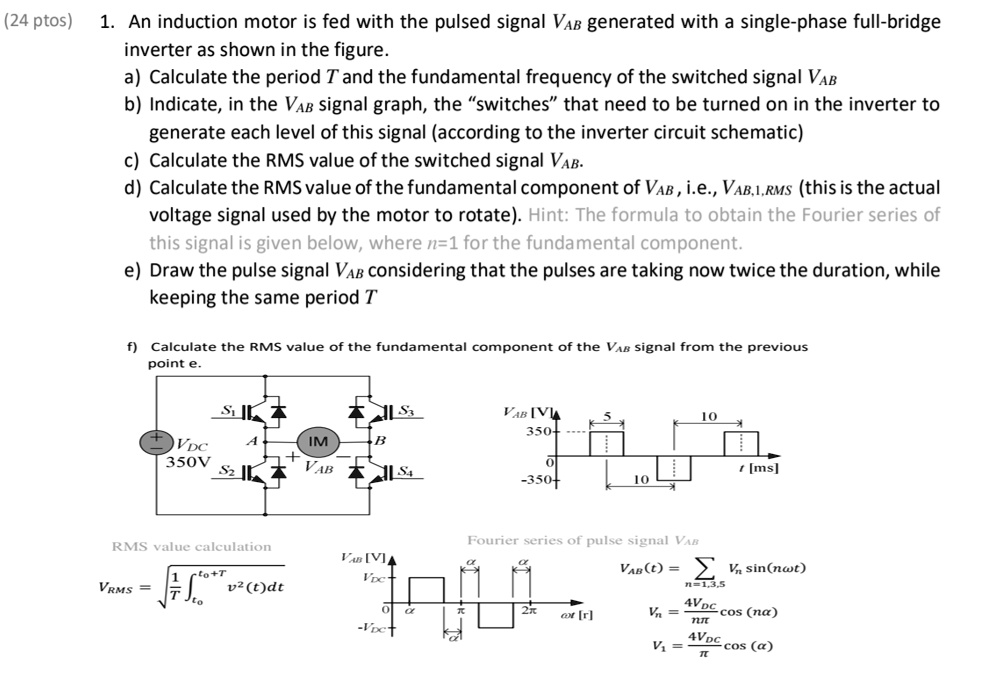 SOLVED: An induction motor is fed with the pulsed signal VAB generated with a single-phase full ...