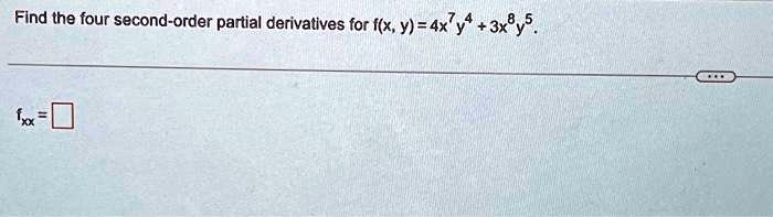 Find the four second-order partial derivatives for f(x, y) = 4x^7y^4 + 3x^8y^5. fxx