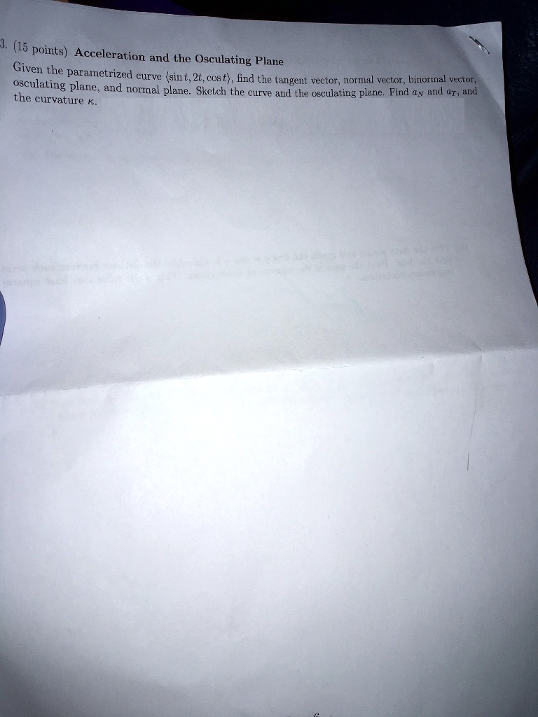 3 15 points acceleration and the osculating plane given the ...