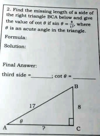 SOLVED: 2. Find the missing length of a side of the right triangle BCA below and give the value ...