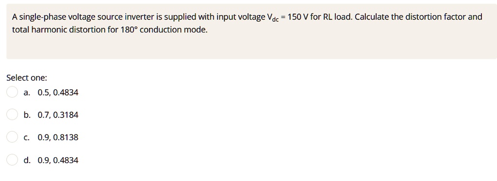 SOLVED: A single-phase voltage source inverter is supplied with an input voltage Va = 150 V for ...