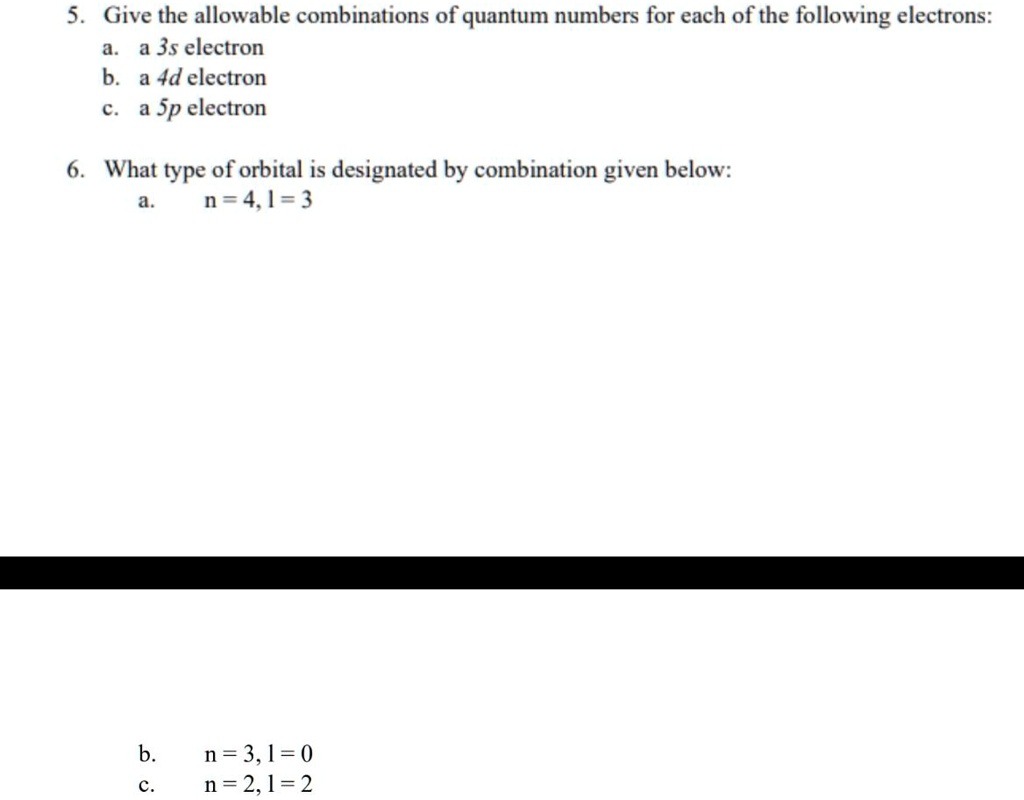 SOLVED: 5 Give the allowable combinations of quantum numbers for each of the following electrons ...