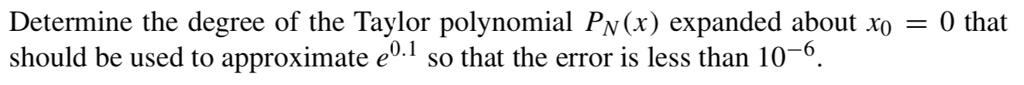SOLVED: Determine the degree of the Taylor polynomial P(x) expanded ...