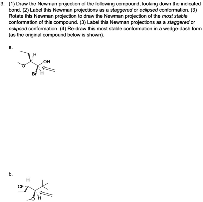 SOLVED: (1) Draw the Newman projection of the following compound, looking down the indicated ...