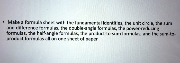 SOLVED: Make a formula sheet with the fundamental identities, the unit ...