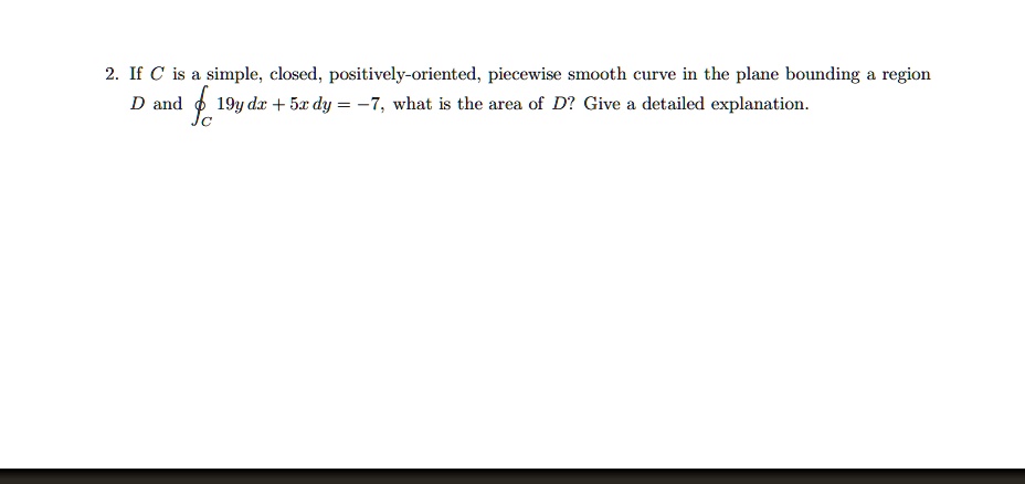 SOLVED: If C is a simple, closed, positively-oriented, piecewise smooth curve in the plane ...