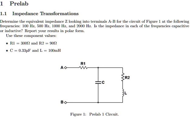SOLVED: Prelab 1.1 Impedance Transformations Determine the equivalent impedance Z looking into ...