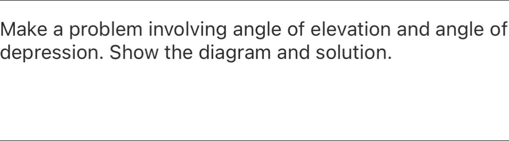 SOLVED: Make a problem involving angle of elevation and angle of ...