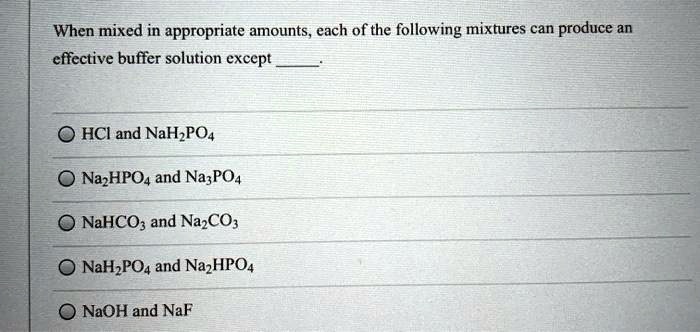 SOLVED: When mixed in appropriate amounts, each of the following mixtures can produce an ...